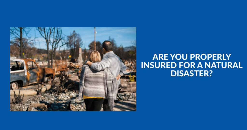 Are You Properly Insured for a Natural Disaster? - Emerling Floss ...